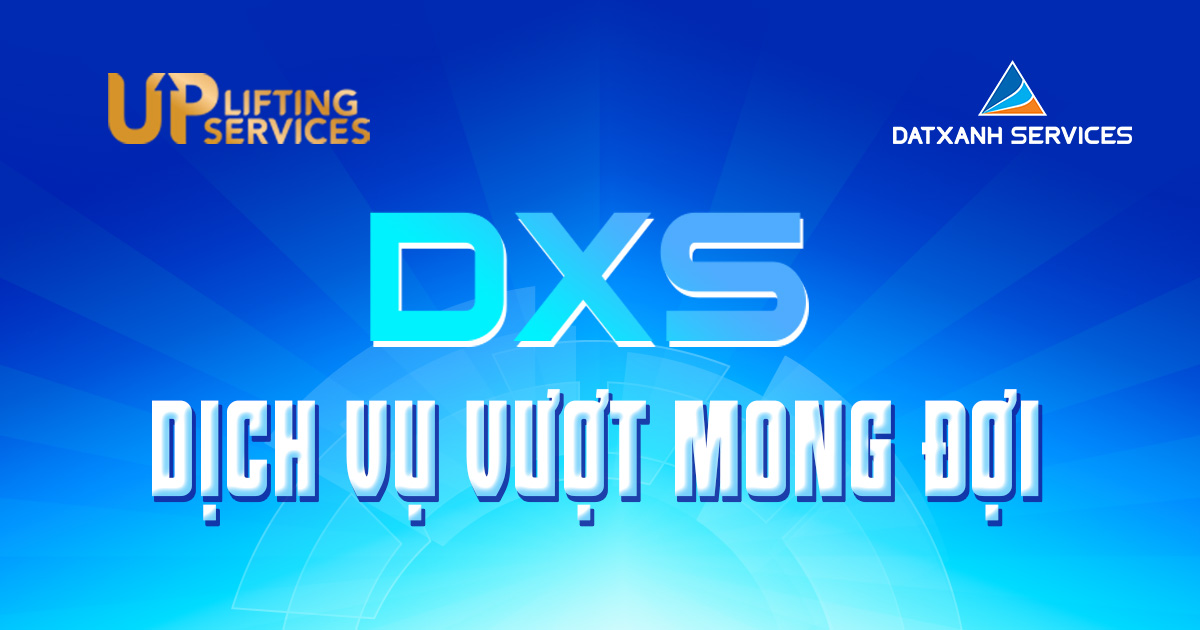Uplifting Service | Dat Xanh Services Cung Cấp Dịch Vụ Vượt Mong Đợi
